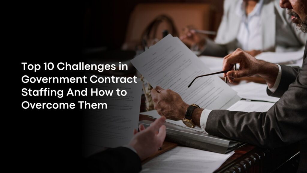 Top 10 Challenges in Government Contract Staffing